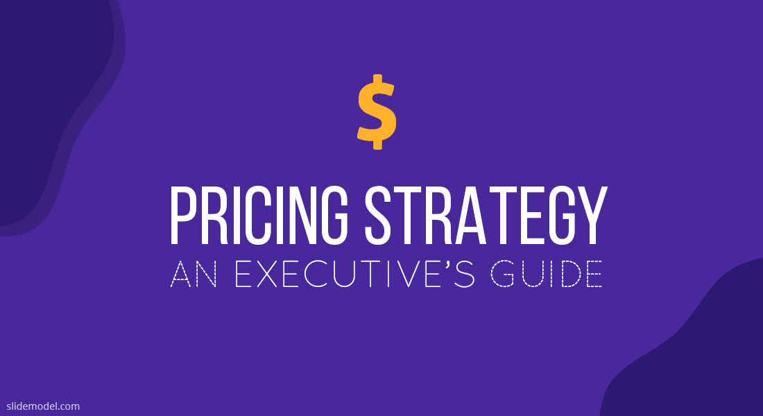 An Executive’s Guide to Pricing Strategy Models - SlideModel